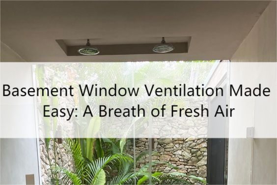 Basement Window Ventilation Made Easy: A Breath of Fresh Air - Wintek