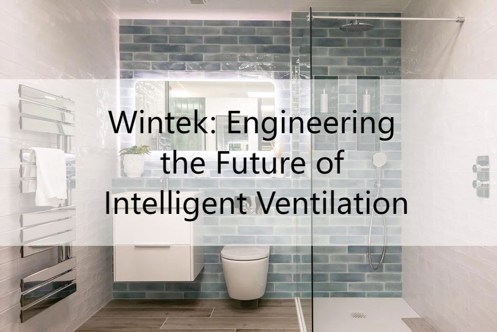 Wintek Engineering the Future of Intelligent Ventilation